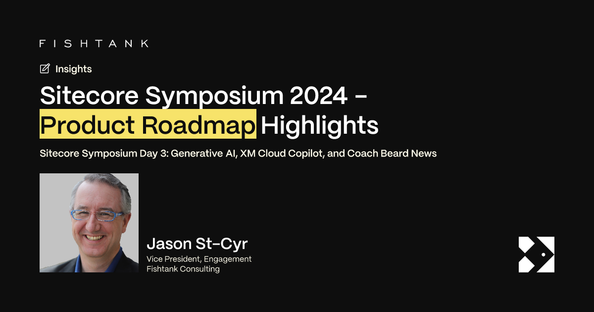 Sitecore Symposium 2024 - Product Roadmap Highlights | Fishtank
